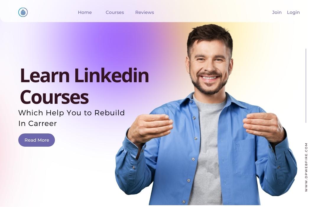 Top 5 LinkedIn Courses Which Help You to Rebuild Your Career